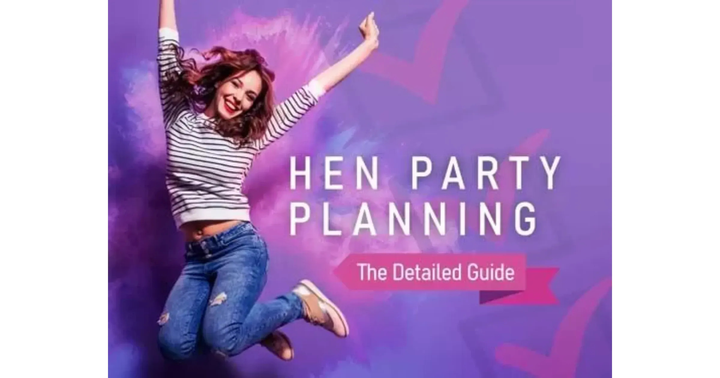 Hen Do Planning – The Detailed Guide (updated for 2024)