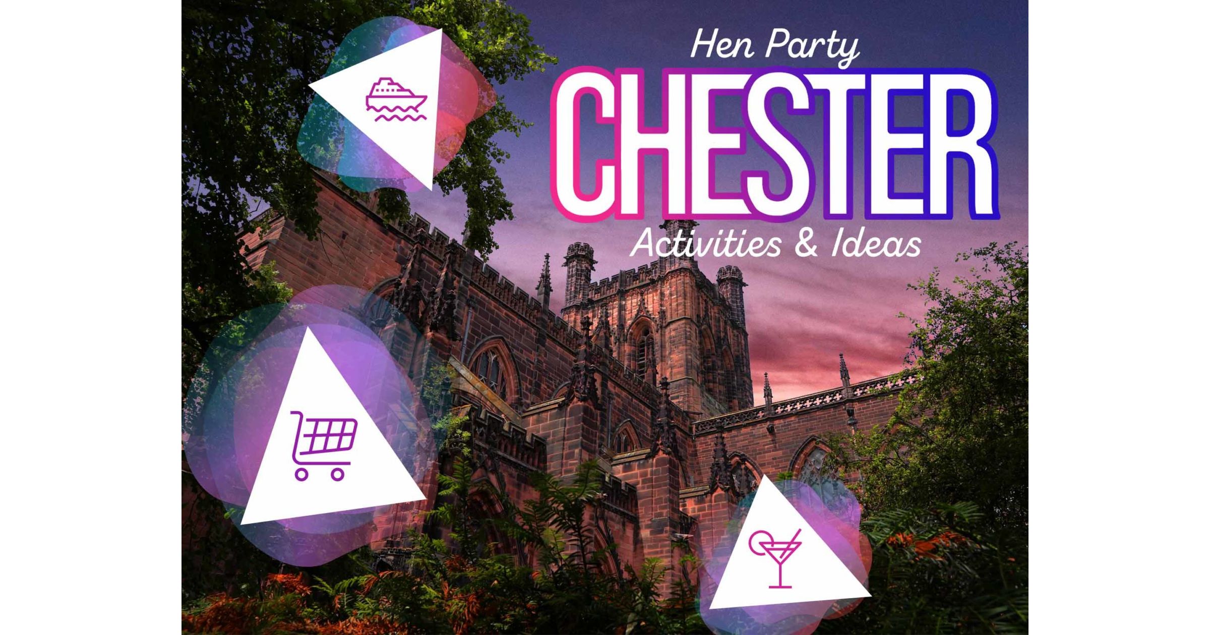 List of Hen Party Activities & Ideas in Chester